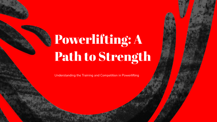 Powerlifting: A Path to Strength by Spencer Wallut on Prezi