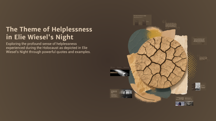 The Theme of Helplessness in Elie Wiesel's Night by Carter Hagans on Prezi