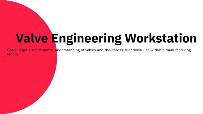 Valve Engineering Workstation by Kristian Adamczyk on Prezi