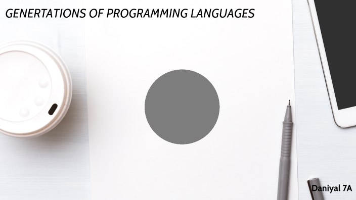 GENERTATIONS OF PROGRAMMING LANGUAGES by Daniyal Mashhadi on Prezi