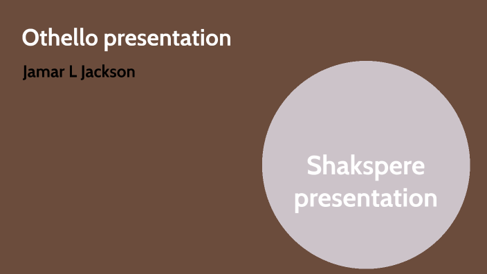 othello presentation by Jamar Jackson on Prezi