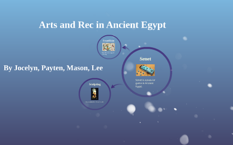 Arts and Rec in Ancient Egypt by Jocelyn Smith on Prezi