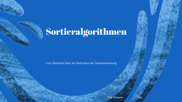 Sortieralgorithmen by Eric Wagner on Prezi