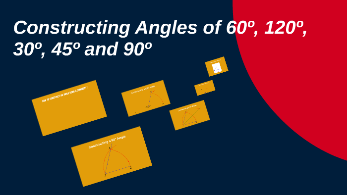 Constructing Angles of 60º, 120º, 30º and 90º by Norydee Remigio on Prezi