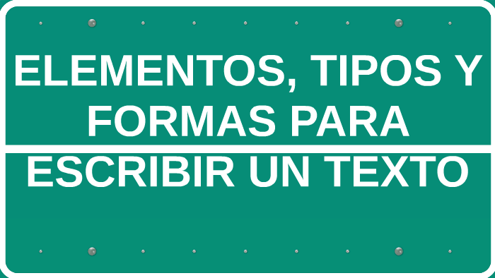 ELEMENTOS, TIPOS Y FORMAS PARA ESCRIBIR UN TEXTO by Deluxe Roa on Prezi