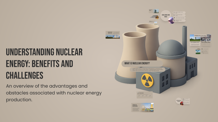 Understanding Nuclear Energy: Benefits and Challenges by Tatem Metz on ...