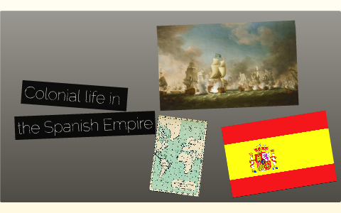 Colonial Life in the Spanish Empire by Chiara Pabo on Prezi