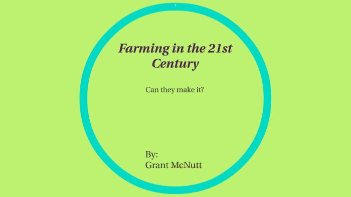 Farming in the 21st Century by Grant M on Prezi