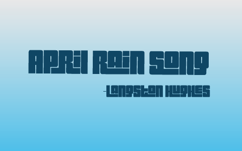 April Rain Song- Langston Hughes Poetic Terms by Brandon Marcus on Prezi