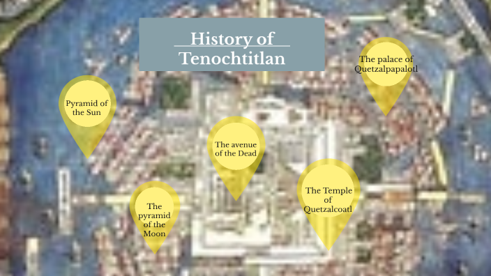 History of tenochtitlan by Eamman Conomos on Prezi