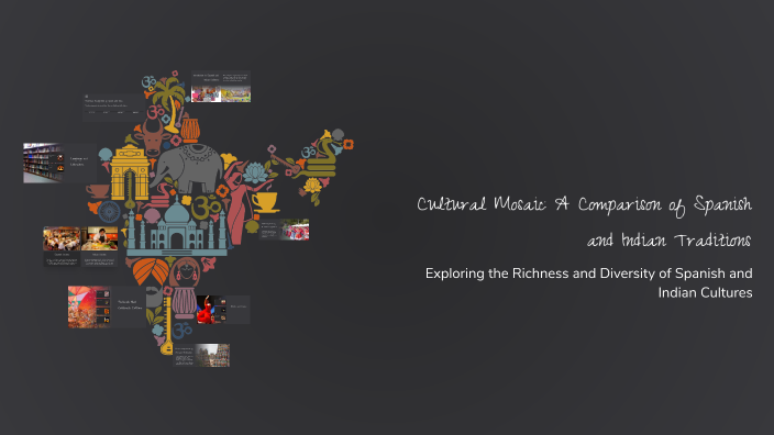 Cultural Mosaic: A Comparison of Spanish and Indian Traditions by Kiran ...