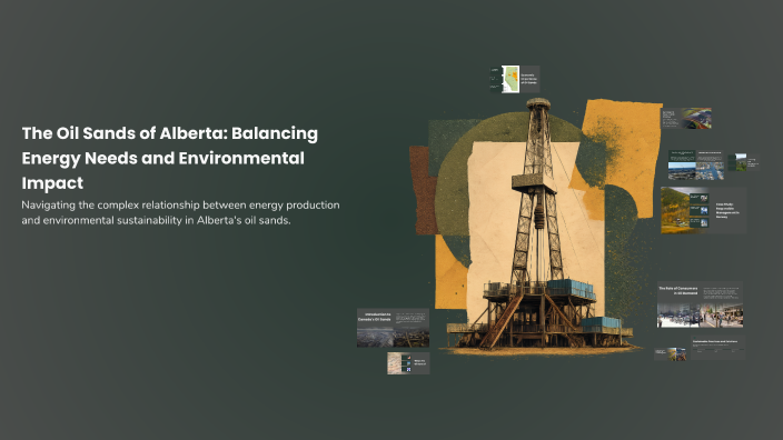 The Oil Sands of Alberta: Balancing Energy Needs and Environmental ...