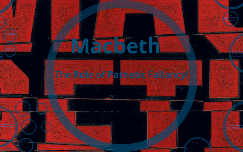 Macbeth - Pathetic Fallancy by Simran Datta on Prezi