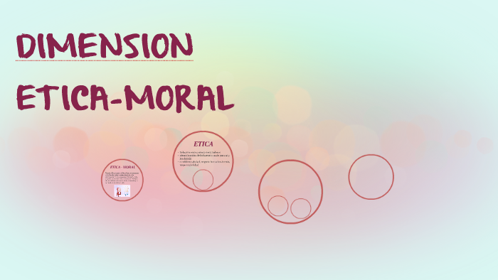 DIMENSION ETICA-MORAL by Vannesa Ceron on Prezi