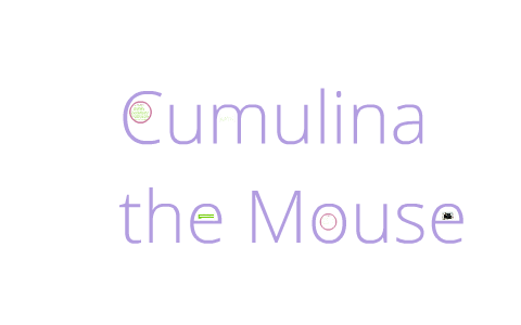 Cumulina the Mouse by Allison Dendinger on Prezi