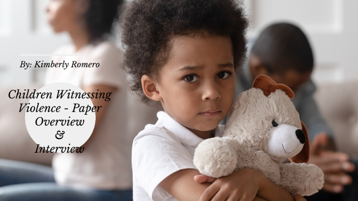 Children Witnessing Violence Overview/Interview with Child Maltreatment ...