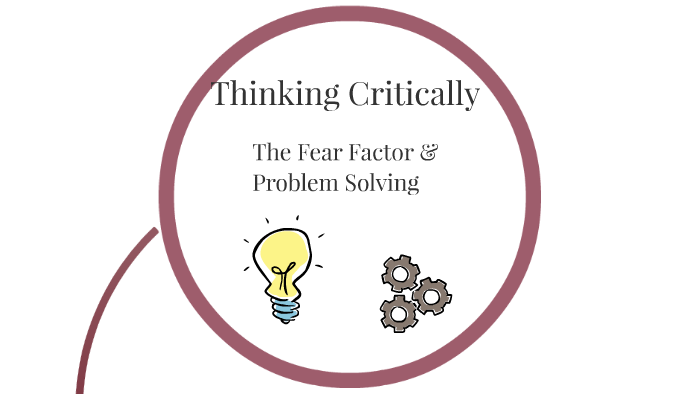 Thinking Critically (The Fear Factor & Problem Solving by andrew garcia ...