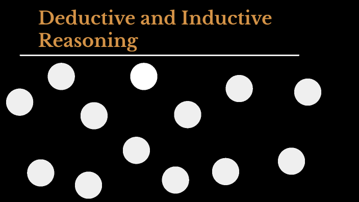 deductive and inducive reasoning by Christianna Mancha on Prezi