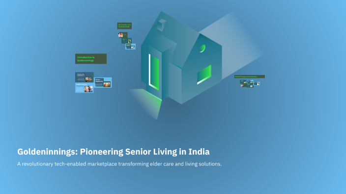 Goldeninnings: Pioneering Senior Living in India by Akshay narula on Prezi