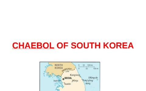 CHAEBOLS OF SOUTH KOREA by unzila chowdhury on Prezi