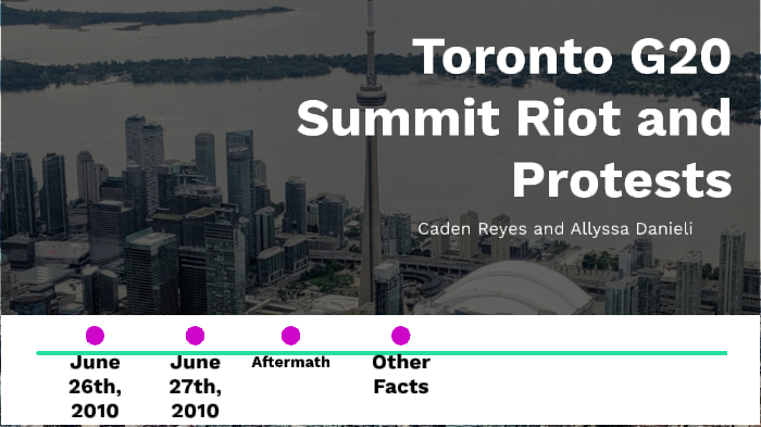Toronto G20 Summit Riot and Protests by Caden Miguel Reyes on Prezi