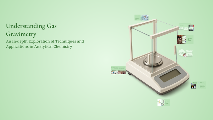Understanding Gas Gravimetry by Hamza Adil on Prezi