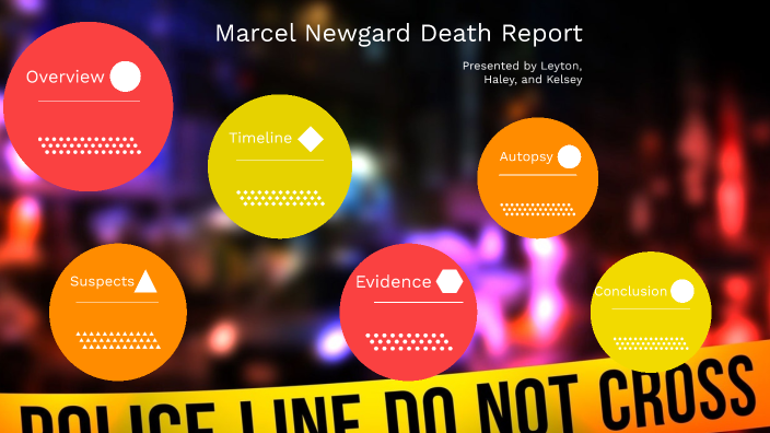 Marcel Newgard Death by Leyton Clore on Prezi