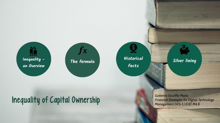 Inequality of Capital Ownership by Maria Gutierrez Escoffie on Prezi