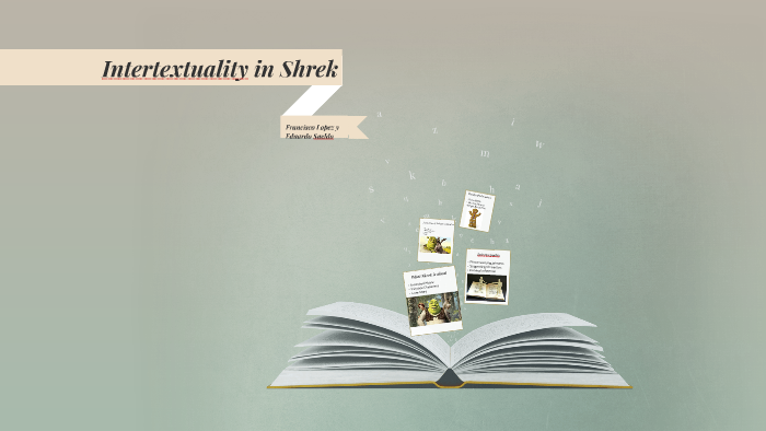 Intertextuality in Shrek by francisco lopez on Prezi