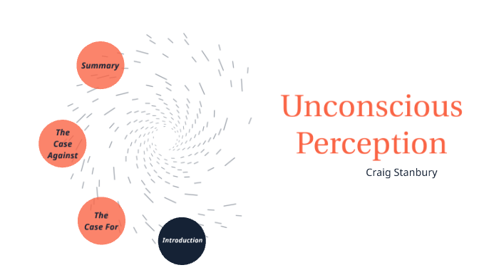 Unconscious Perception by Craig Stanbury on Prezi