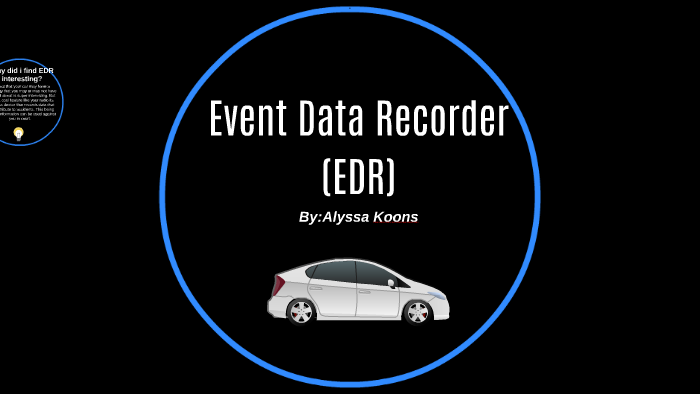 Event Data Recorder (EDR) by Alyssa Koons on Prezi
