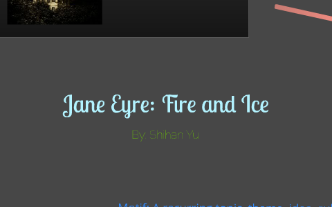 Jane Eyre: Fire and Ice by Shihan Yu on Prezi