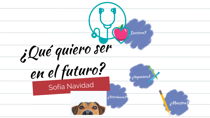 Qué quiero ser en el futuro? by Jorge A. Navidad on Prezi