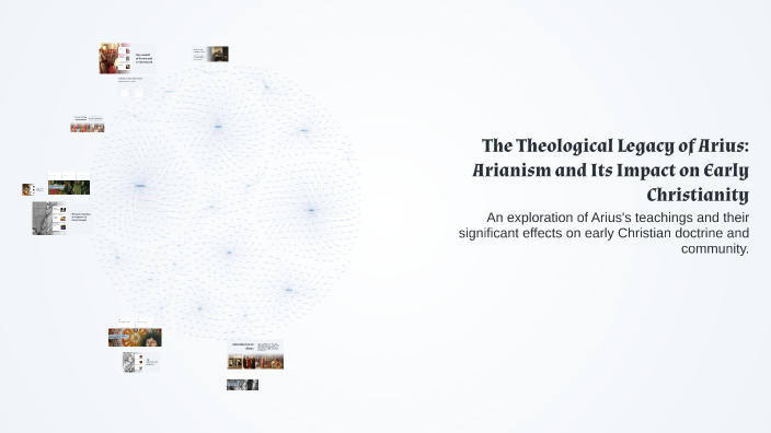 The Theological Legacy of Arius: Arianism and Its Impact on Early ...