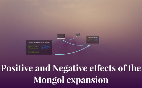 Positive and Negative effects of Mongol expansion by mia mcchlery on Prezi