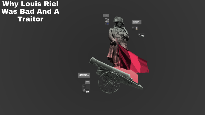 Why Louis Riel Was Bad And A Traitor by cash white on Prezi