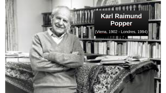 Karl Raimund Popper by erika amezcua on Prezi