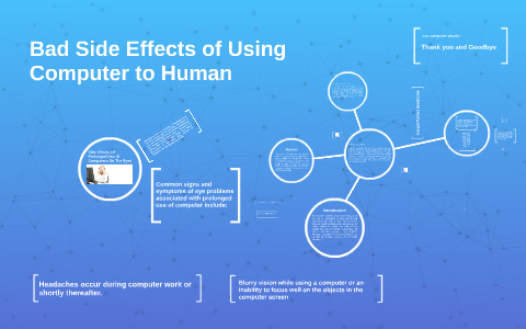 Bad side effects of using Computer to human by ryan talavero on Prezi
