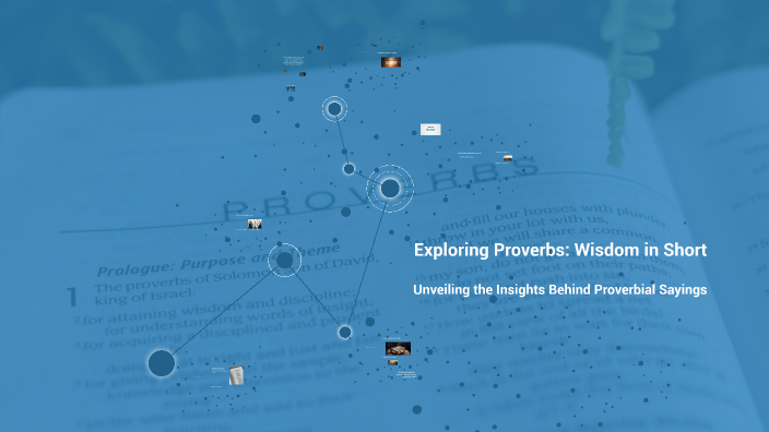 Exploring Proverbs: Wisdom in Short by Cody Bryner on Prezi