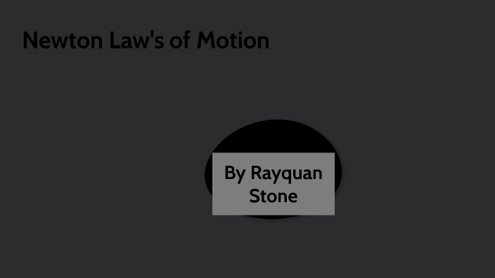 Newton Law's by Rayquan Stone on Prezi