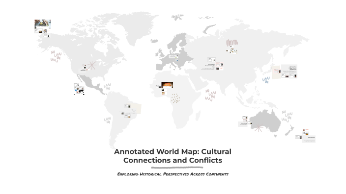Annotated World Map: Cultural Connections and Conflicts by Camila Sousa on Prezi