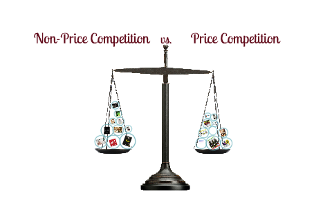 Non-price competition vs. Price competition by Becca Boekankamp on Prezi