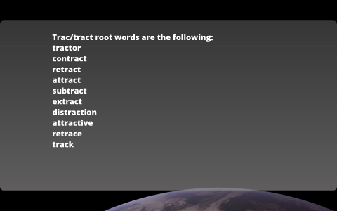 Root Words: trac/tract by paul curcione on Prezi