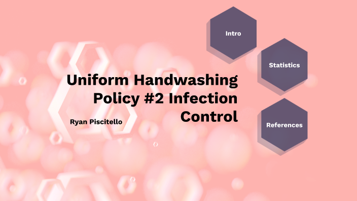 Uniform Handwashing Policy #2 Infection Control by ryan piscitello on Prezi