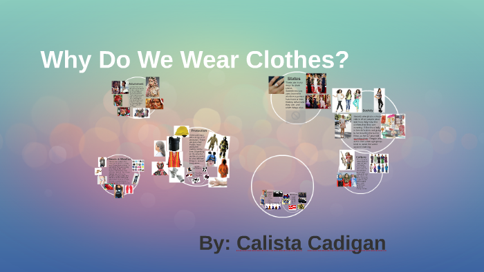 Why Do We Wear Clothes? by Calista Cadigan on Prezi