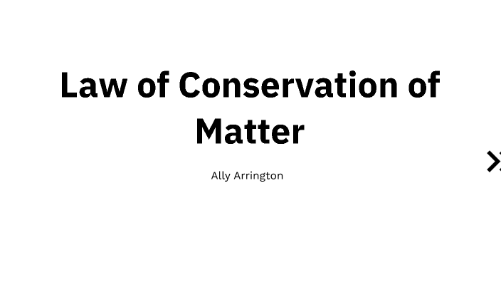 Law of Conservation of Matter by allie arrington on Prezi