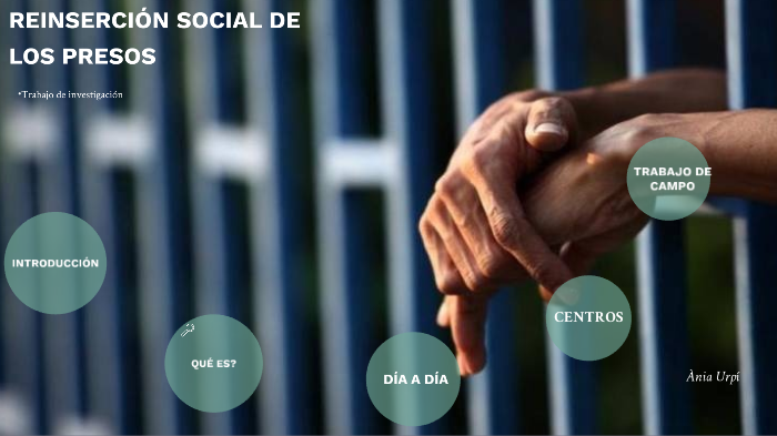Reinserción social de los presos by on Prezi