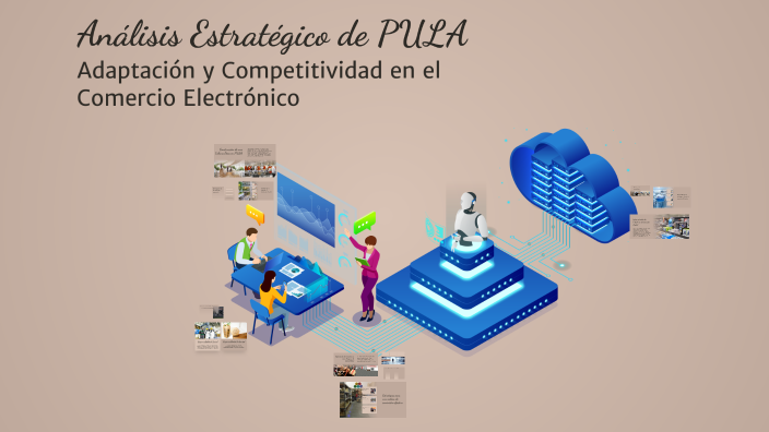 Análisis Estratégico de PULA by Azul Uribe Moreno on Prezi