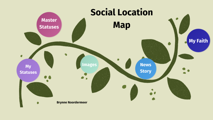 Social Location Map by Brynne Noordermeer on Prezi