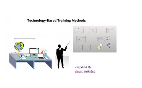 Technology-Based Training Methods by Bayan Nakhleh on Prezi